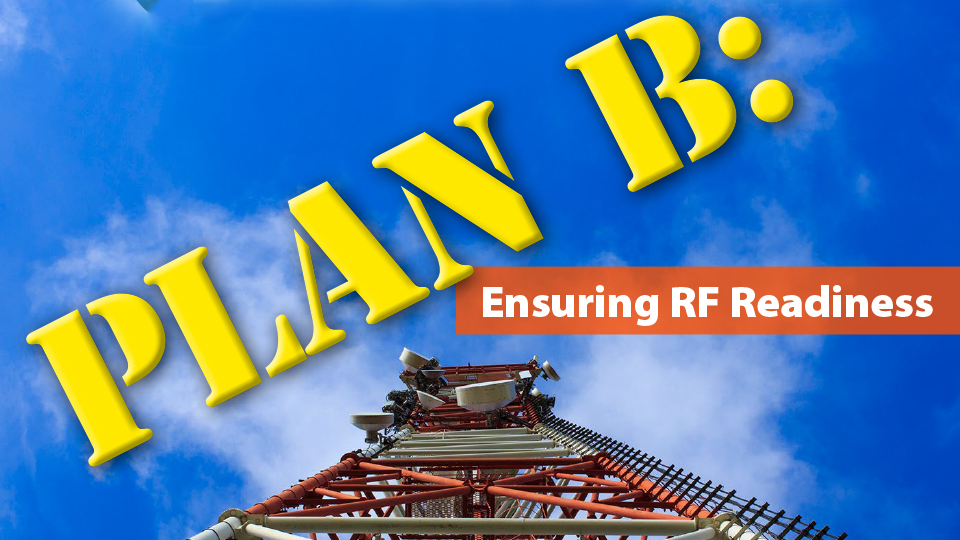 Plan B: Ensuring RF Readiness - Radio World